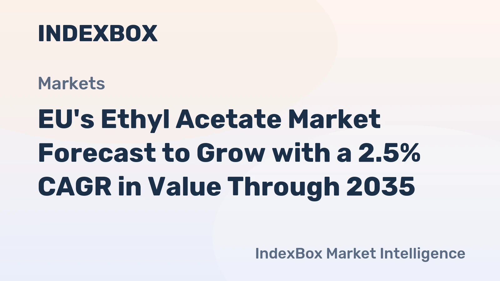 EU's Ethyl Acetate Market Forecast to Grow with a 2.5% CAGR in Value Through 2035