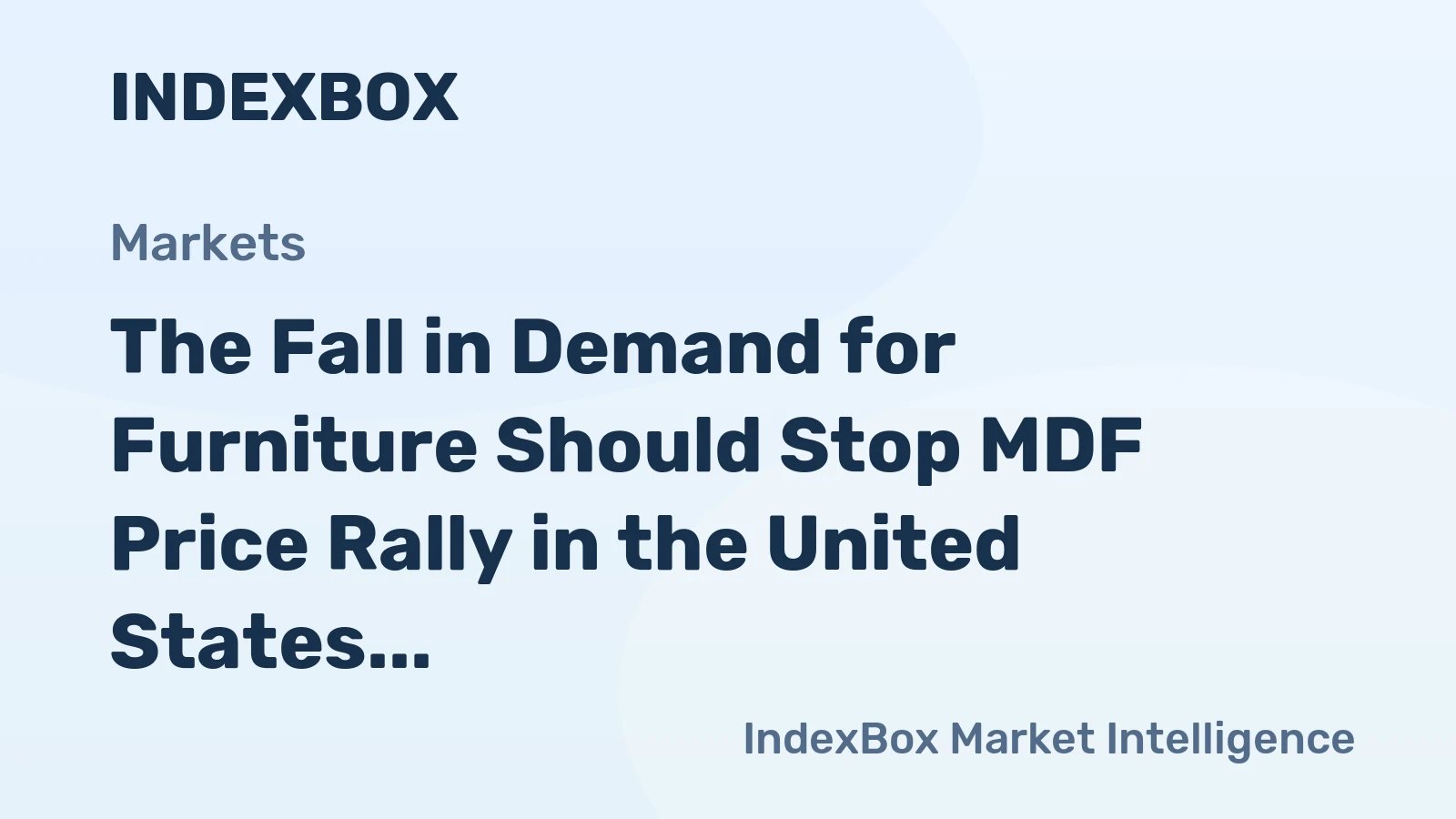The Fall in Demand for Furniture Should Stop MDF Price Rally in the United States