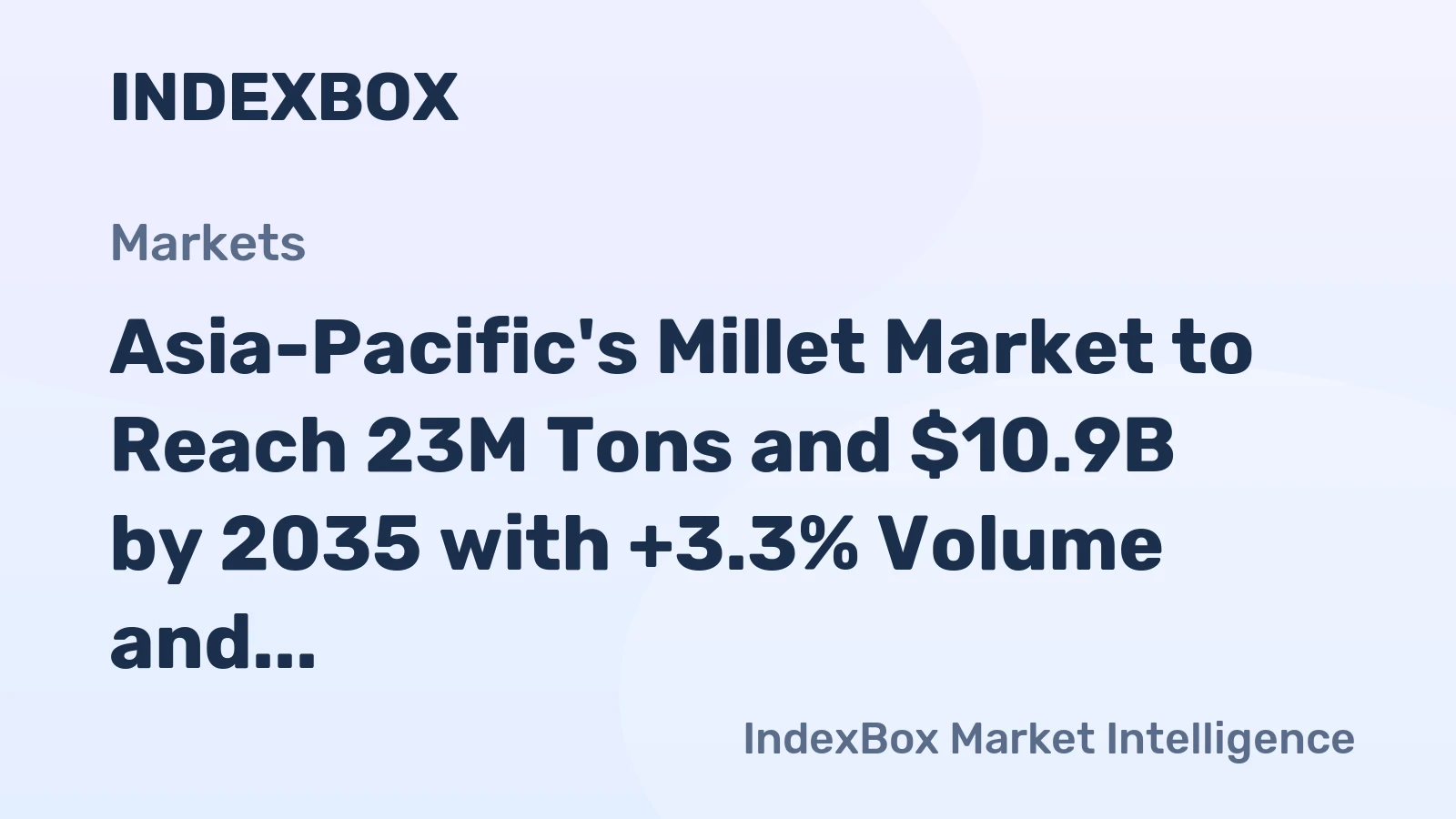 Asia-Pacific's Millet Market to Reach 23M Tons and $10.9B by 2035 with +3.3% Volume and +3.0% Value Growth