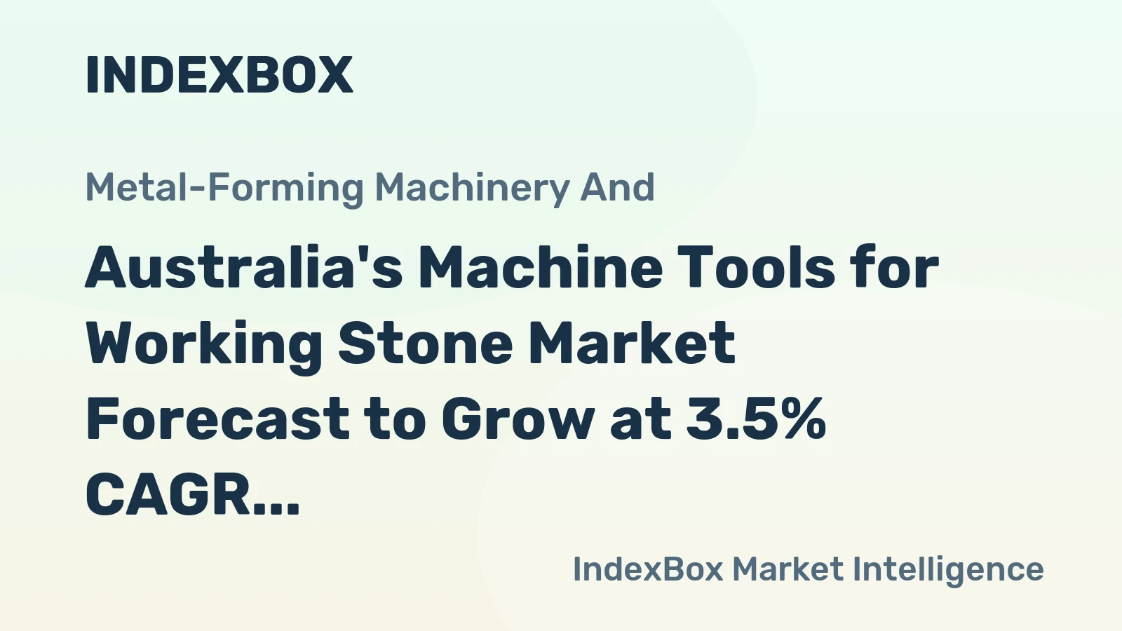 Australia's Machine Tools for Working Stone Market Forecast to Grow at 3.5% CAGR