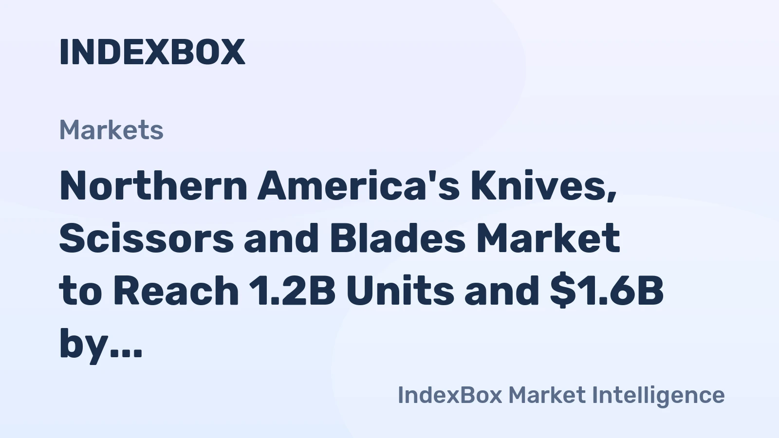 Northern America's Knives, Scissors and Blades Market to Reach 1.2B Units and $1.6B by 2035