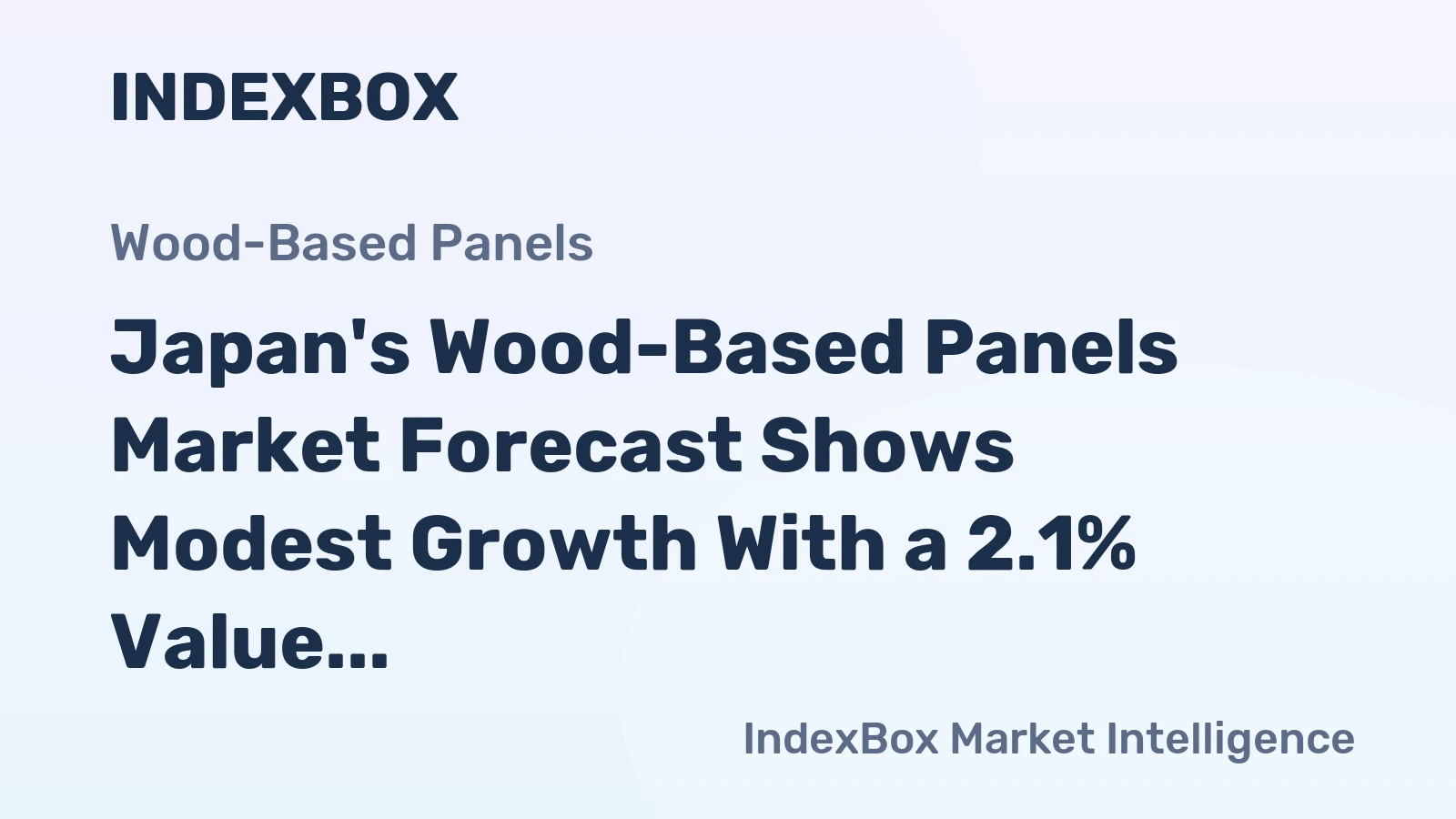 Japan's Wood-Based Panels Market Forecast Shows Modest Growth With a 2.1% Value CAGR