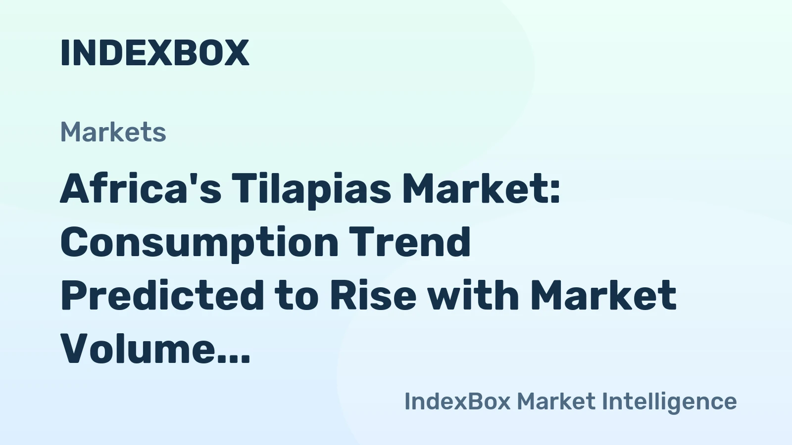 Africa's Tilapias Market: Consumption Trend Predicted to Rise with Market Volume Reaching 3.2M Tons and Value Reaching $22.5B by 2035