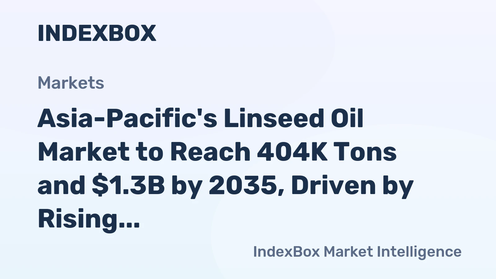 Asia-Pacific's Linseed Oil Market to Reach 404K Tons and $1.3B by 2035, Driven by Rising Demand