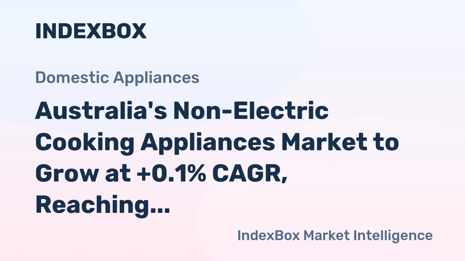 Australia's Non-Electric Cooking Appliances Market to Grow at +0.1% CAGR, Reaching 2.3M Units by 2035
