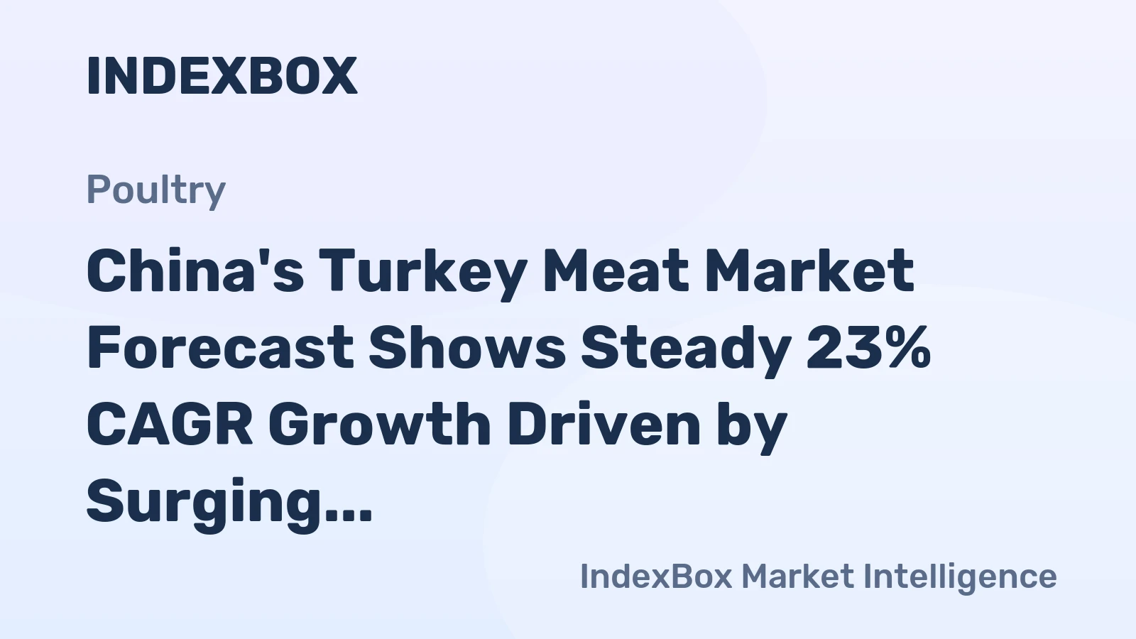 China's Turkey Meat Market Forecast Shows Steady 23% CAGR Growth Driven by Surging Imports
