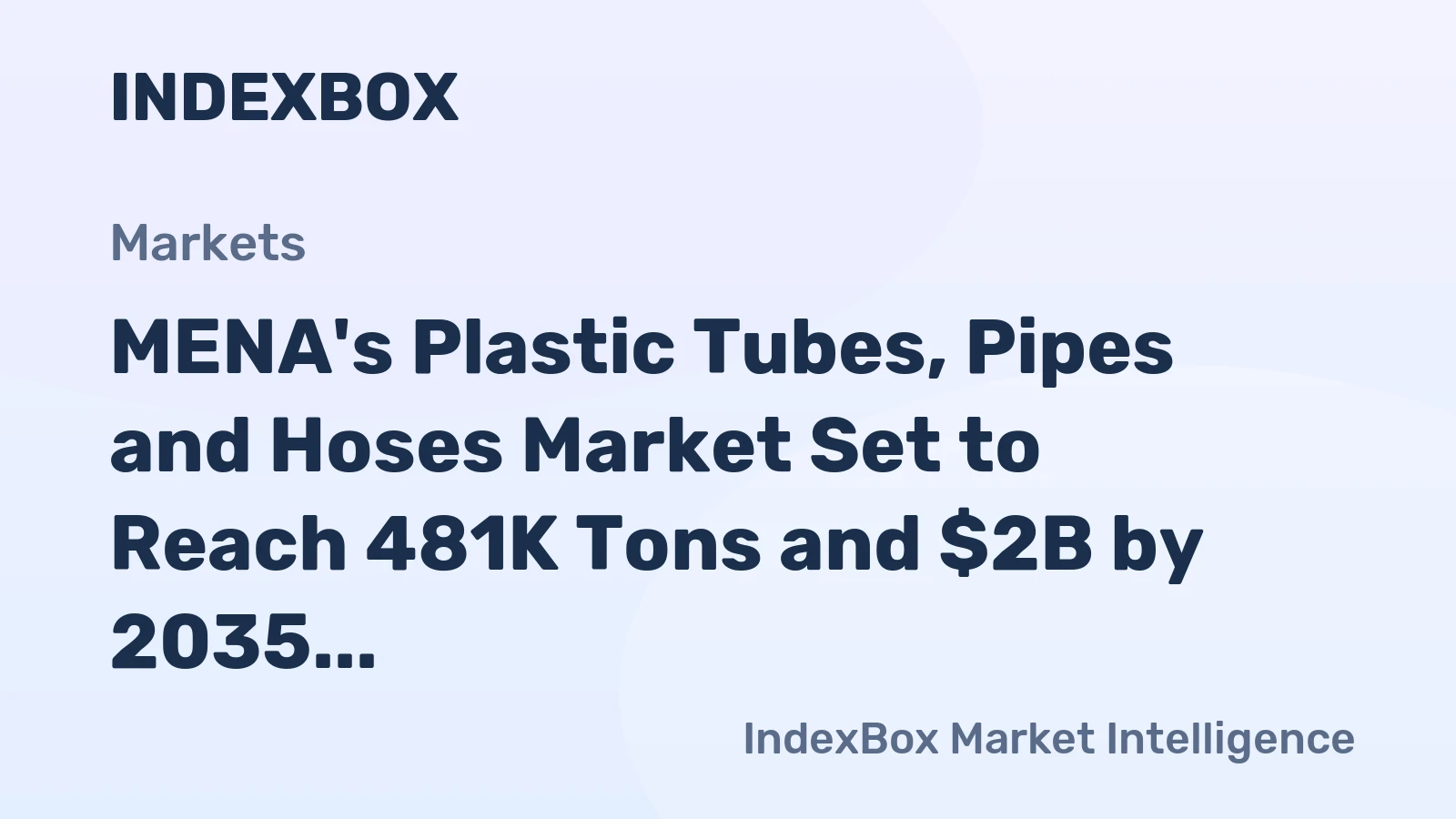 MENA's Plastic Tubes, Pipes and Hoses Market Set to Reach 481K Tons and $2B by 2035