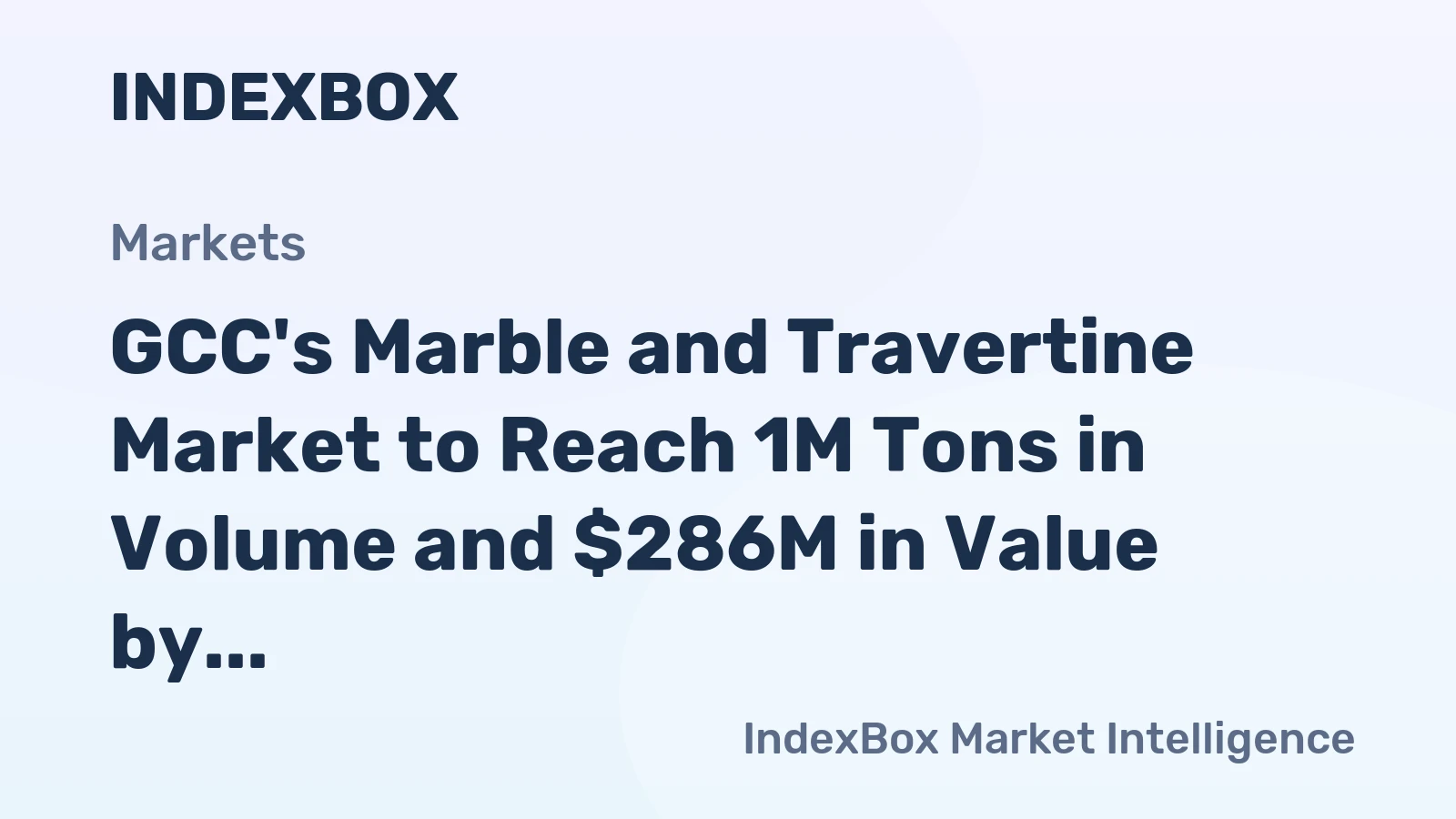 GCC's Marble and Travertine Market to Reach 1M Tons in Volume and $286M in Value by 2035