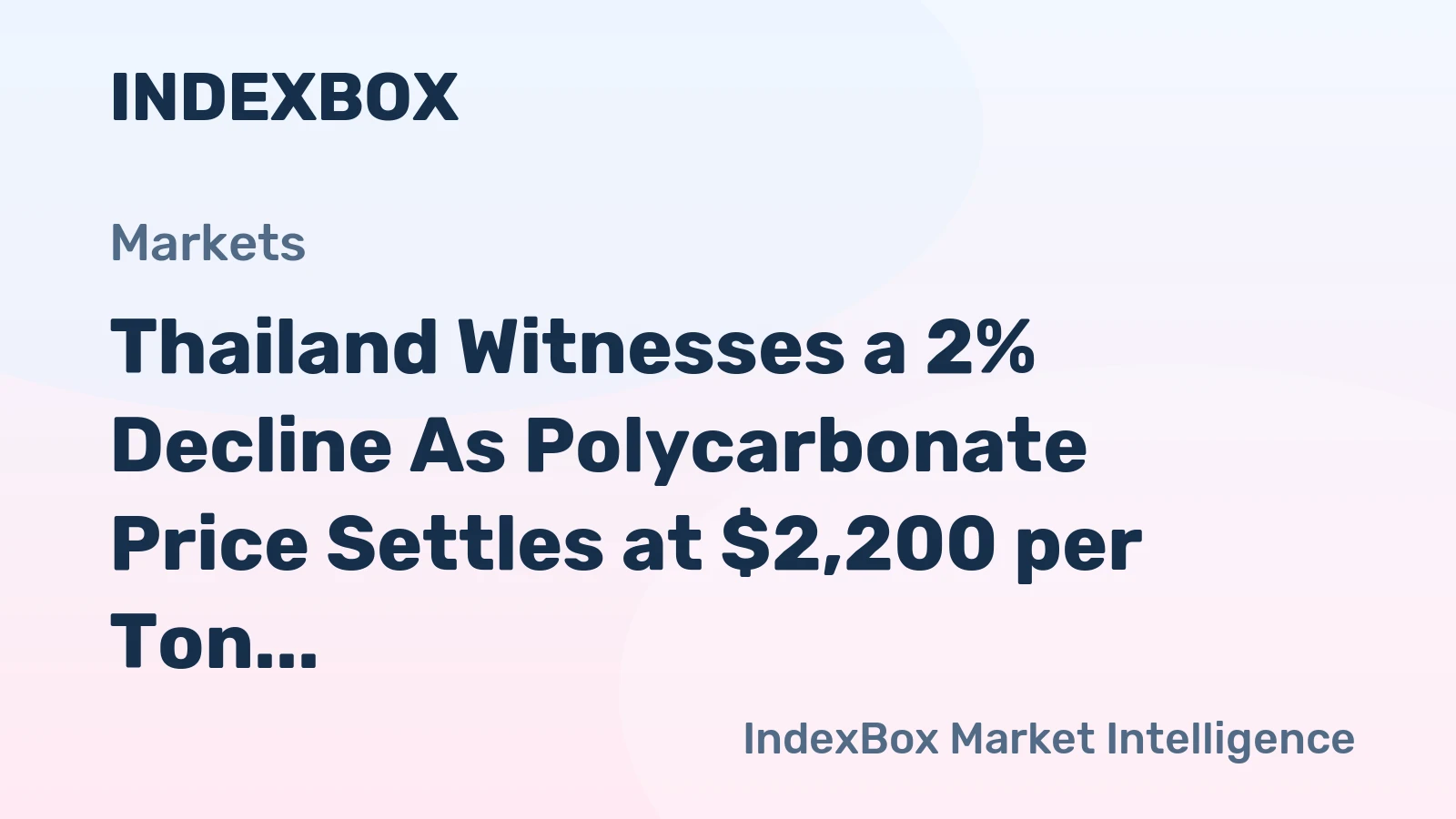 Thailand Witnesses a 2% Decline As Polycarbonate Price Settles at $2,200 per Ton