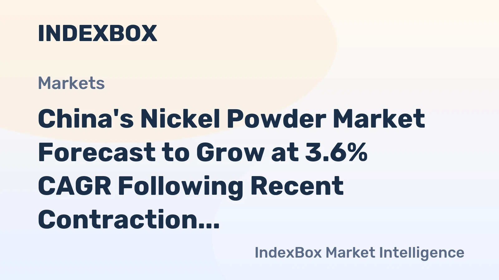China's Nickel Powder Market Forecast to Grow at 3.6% CAGR Following Recent Contraction