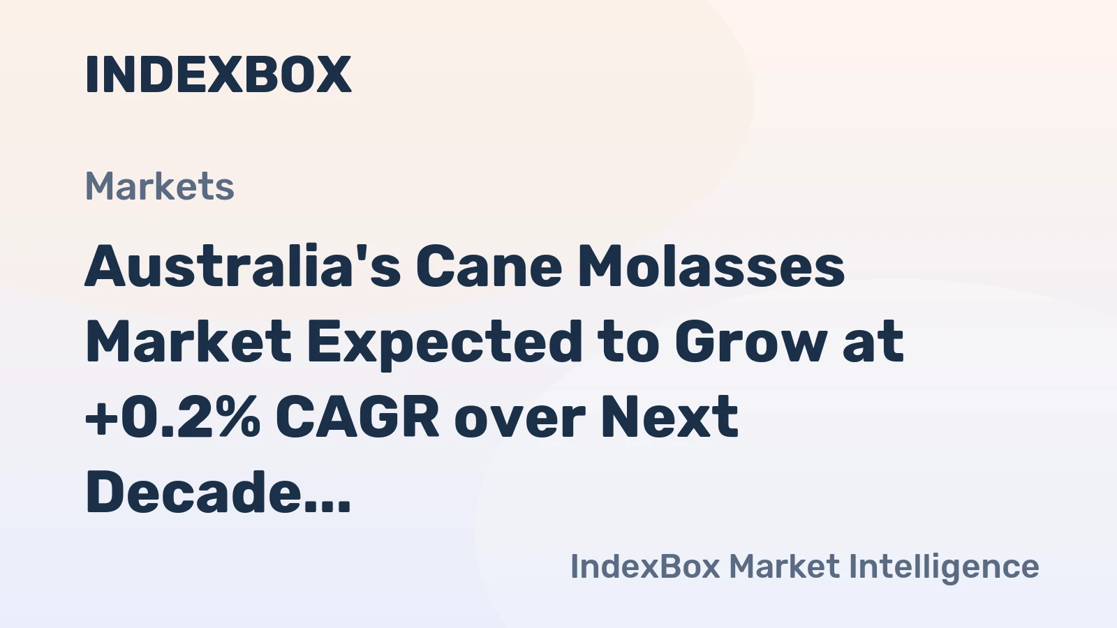 Australia's Cane Molasses Market Expected to Grow at +0.2% CAGR over Next Decade