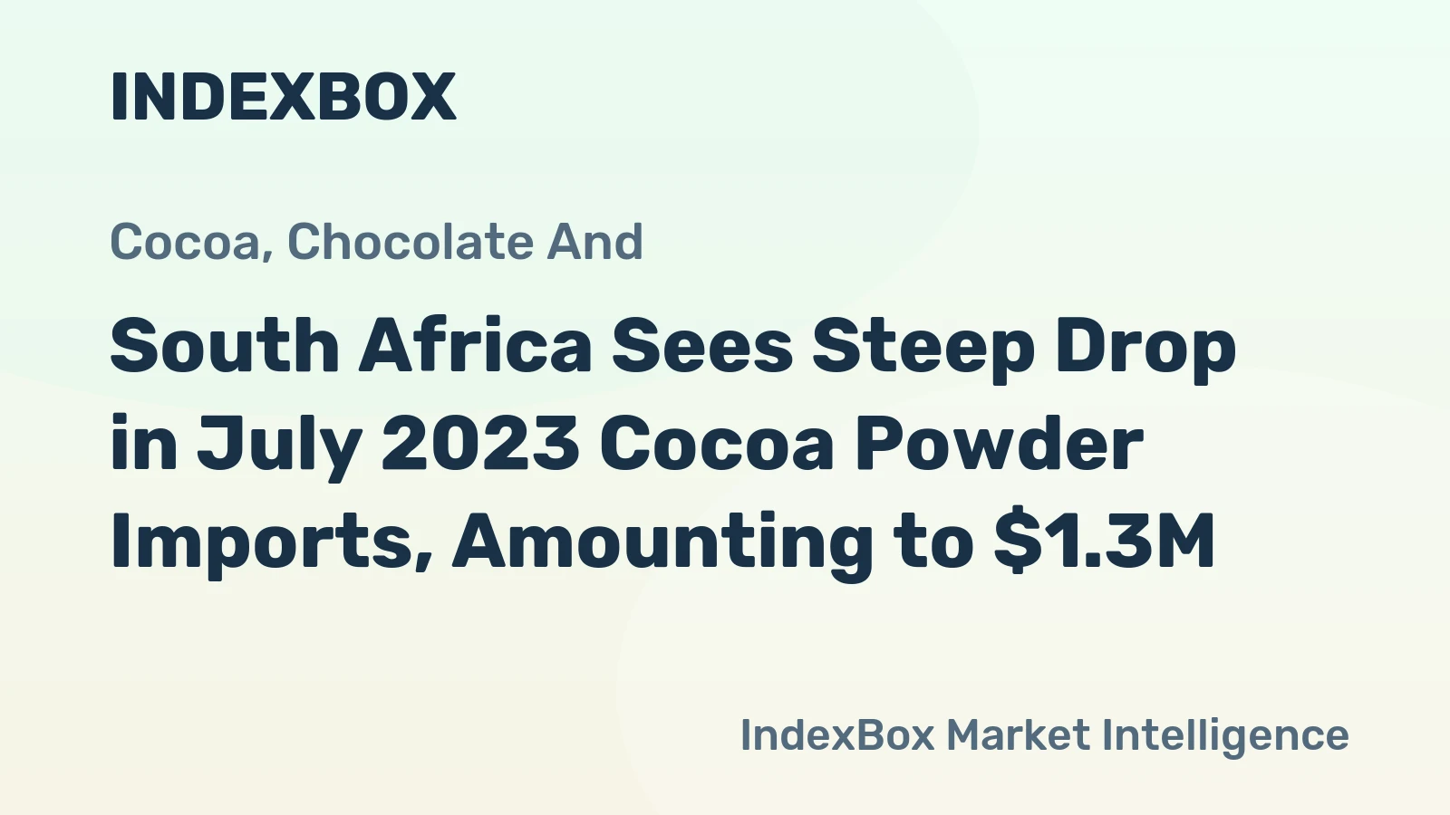 South Africa Sees Steep Drop in July 2023 Cocoa Powder Imports, Amounting to $1.3M