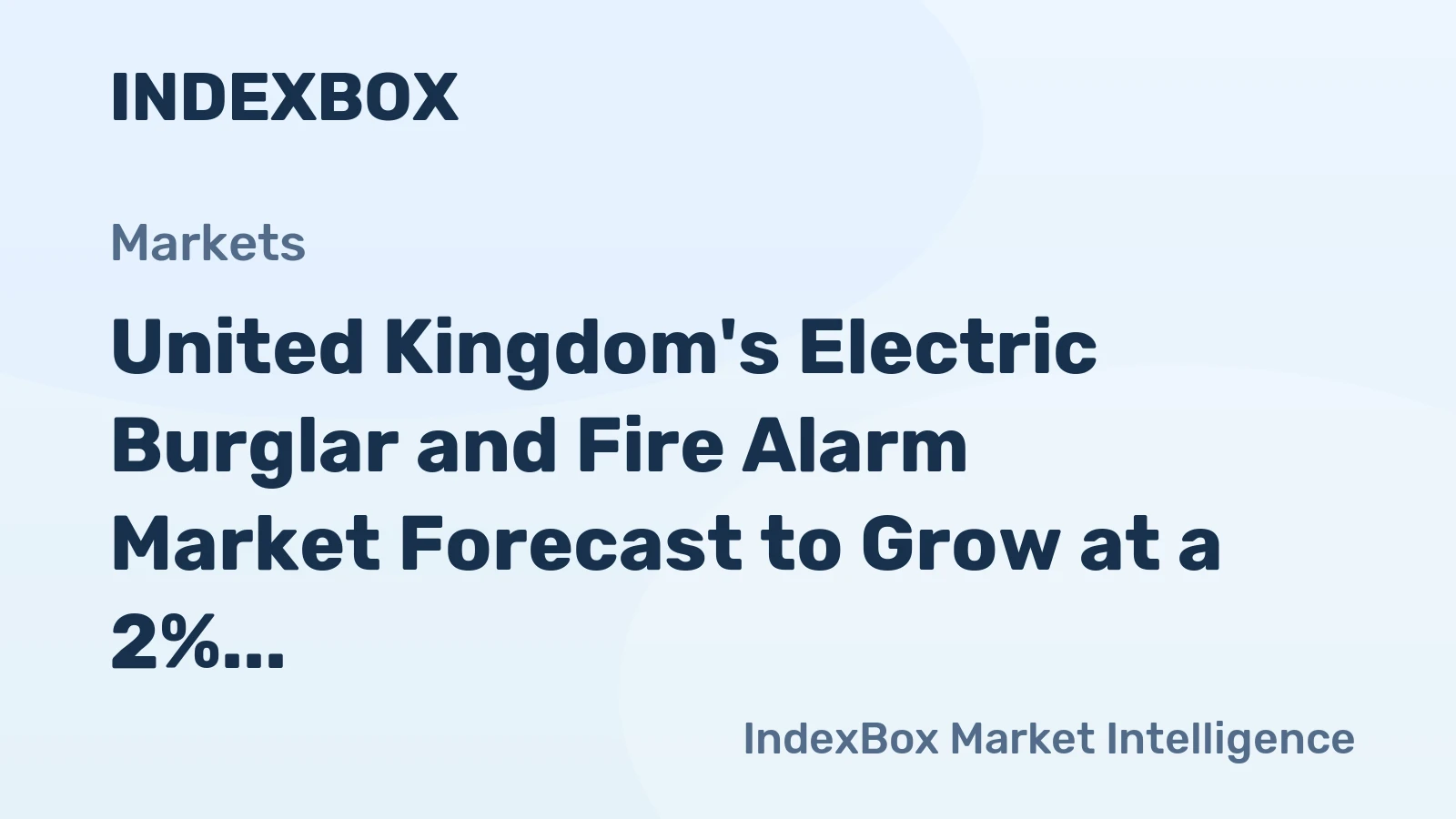 United Kingdom's Electric Burglar and Fire Alarm Market Forecast to Grow at a 2% CAGR