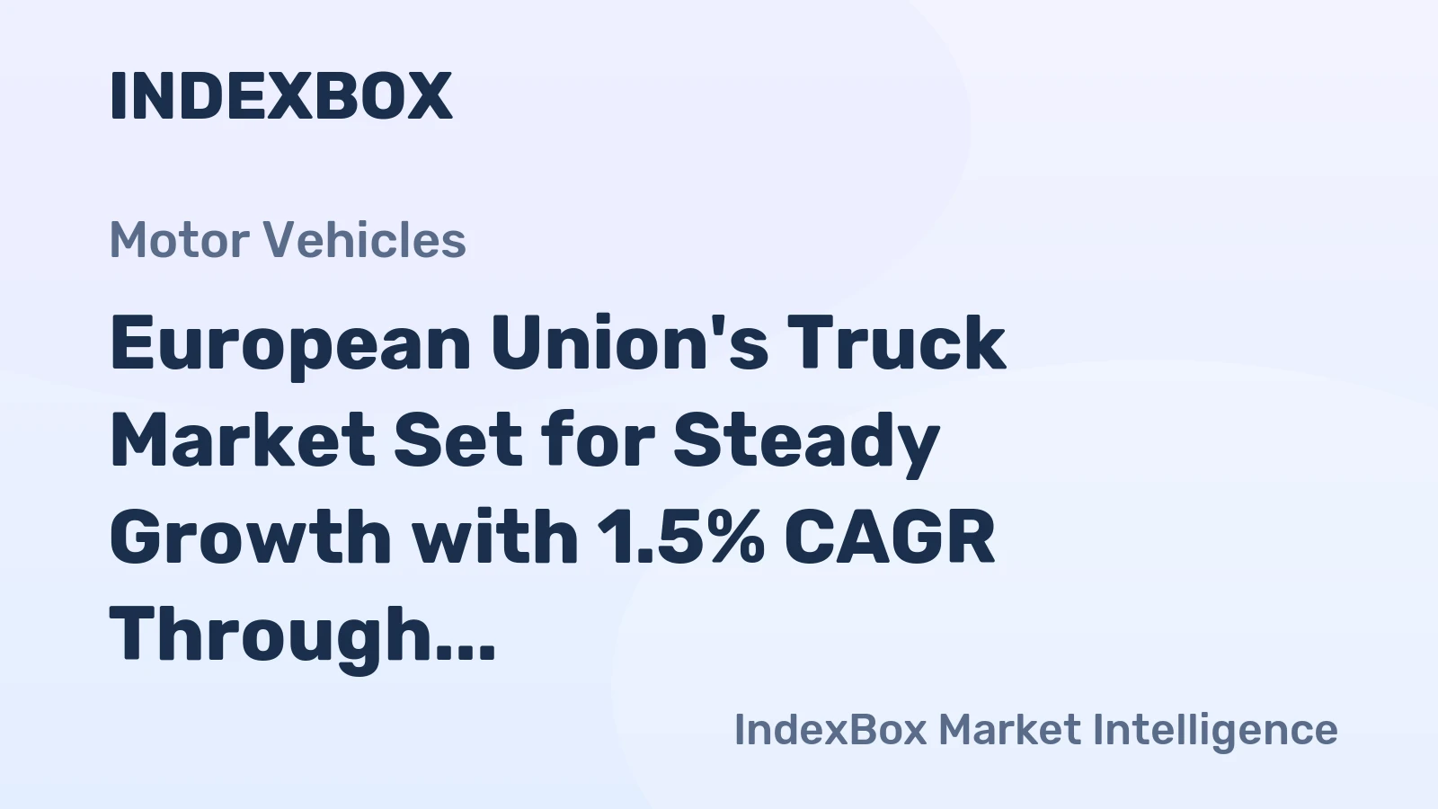 European Union's Truck Market Set for Steady Growth with 1.5% CAGR Through 2035