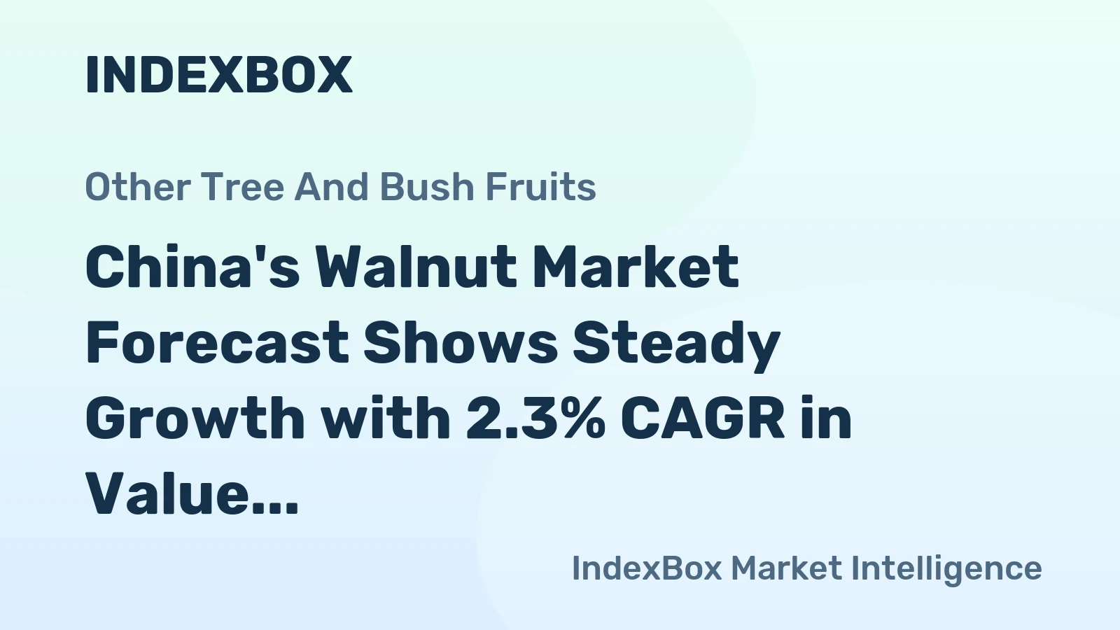 China's Walnut Market Forecast Shows Steady Growth with 2.3% CAGR in Value Through 2035