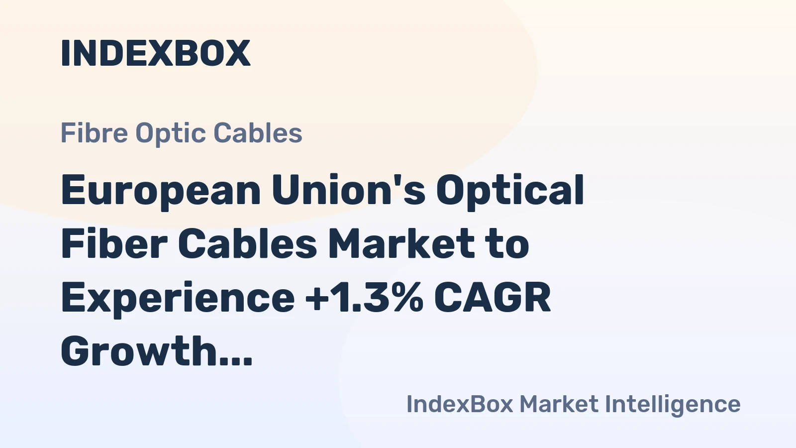 European Union's Optical Fiber Cables Market to Experience +1.3% CAGR Growth Over Next Decade