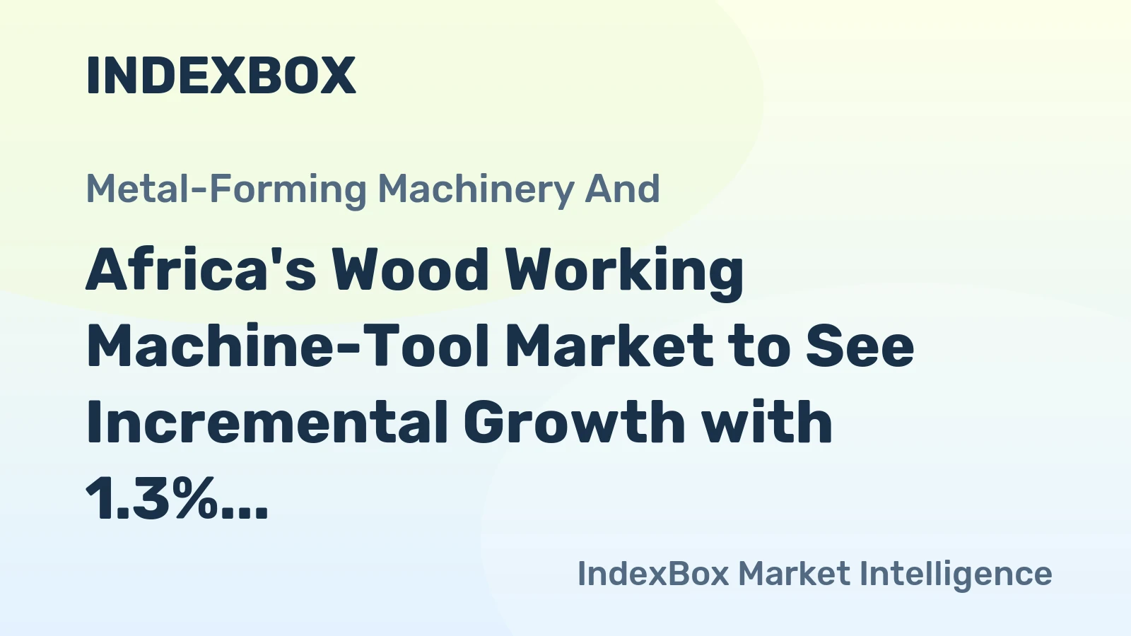 Africa's Wood Working Machine-Tool Market to See Incremental Growth with 1.3% CAGR, Reaching 366K Units and $313M by 2035