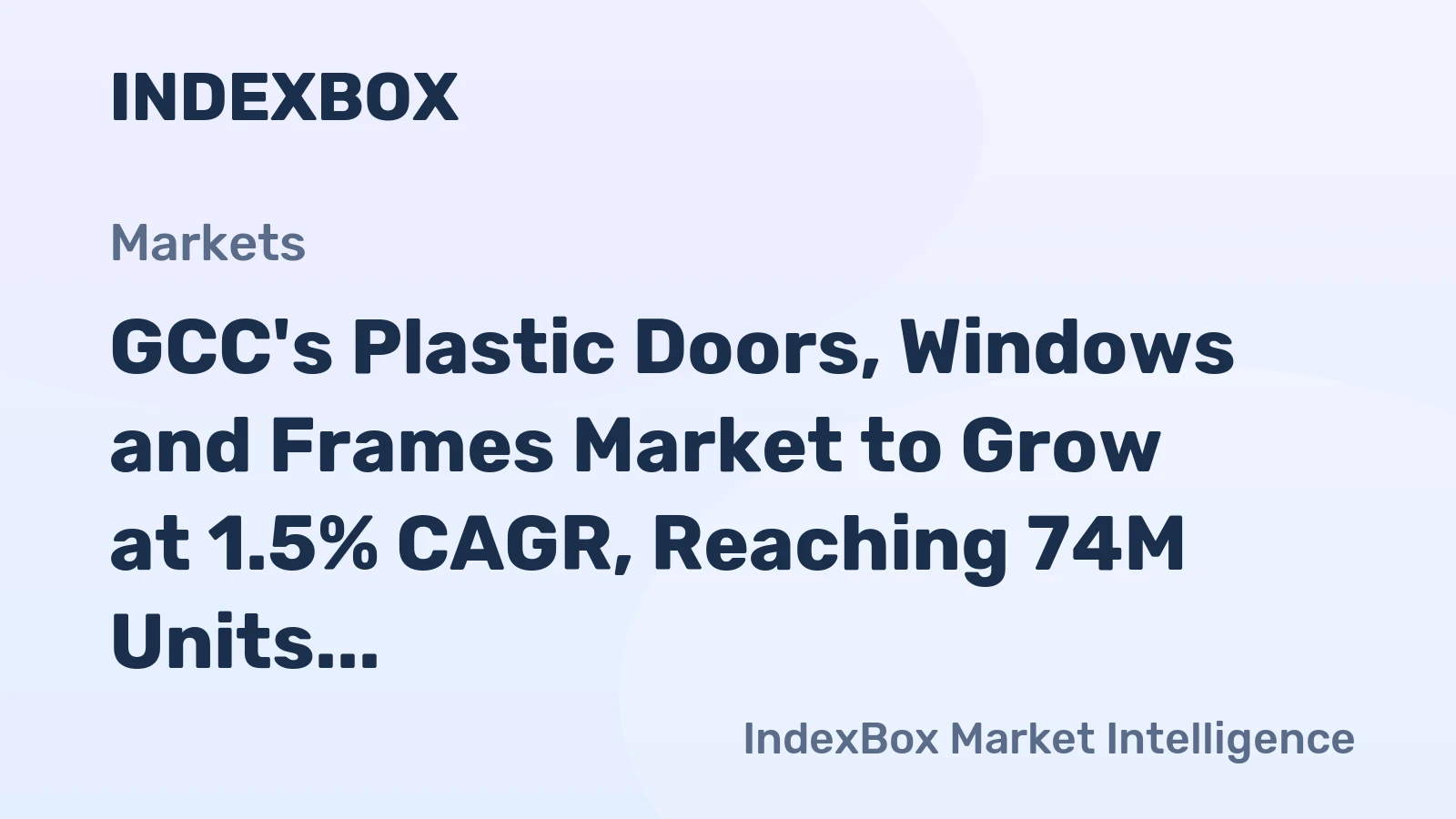 GCC's Plastic Doors, Windows and Frames Market to Grow at 1.5% CAGR, Reaching 74M Units by 2035