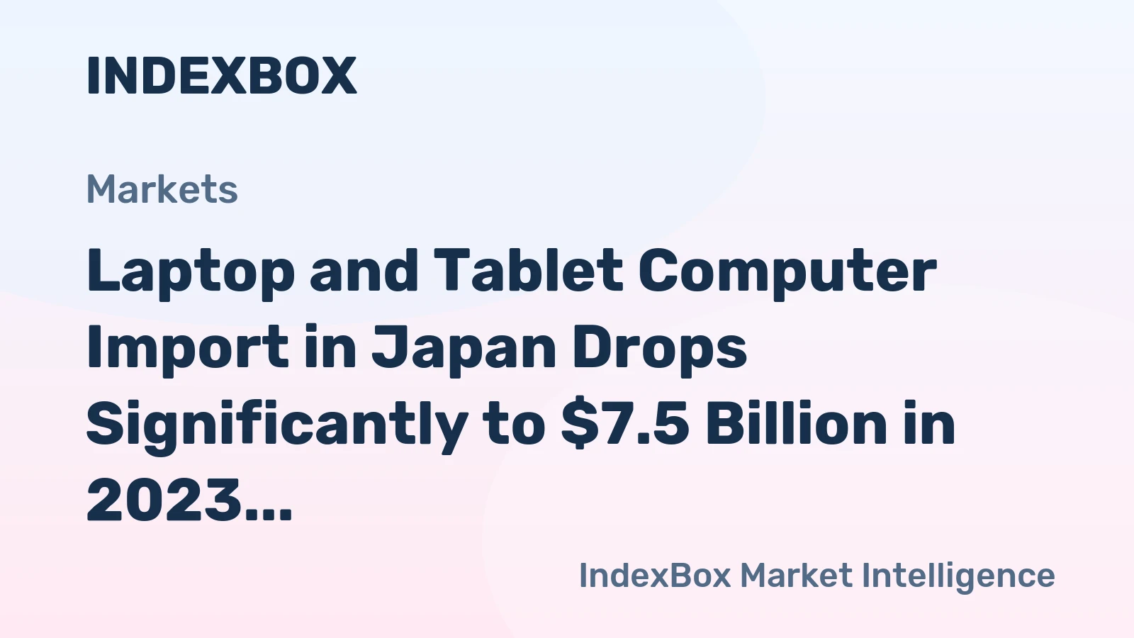 Laptop and Tablet Computer Import in Japan Drops Significantly to $7.5 Billion in 2023