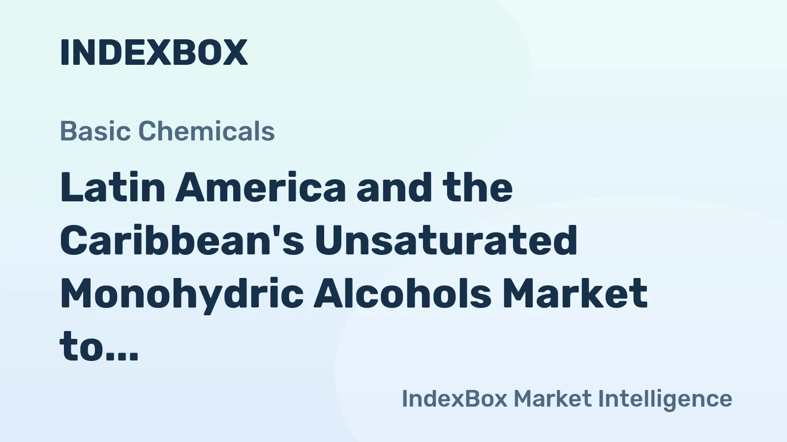 Latin America and the Caribbean's Unsaturated Monohydric Alcohols Market to Experience Slight Growth with +0.9% CAGR