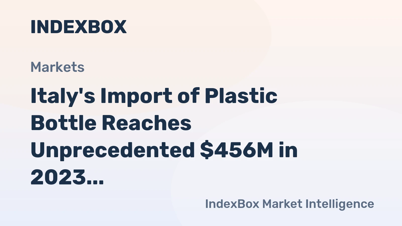 Italy's Import of Plastic Bottle Reaches Unprecedented $456M in 2023