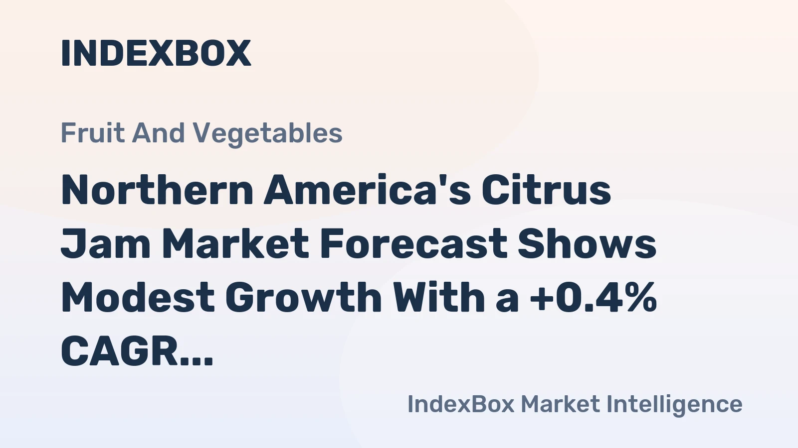 Northern America's Citrus Jam Market Forecast Shows Modest Growth With a +0.4% CAGR in Value