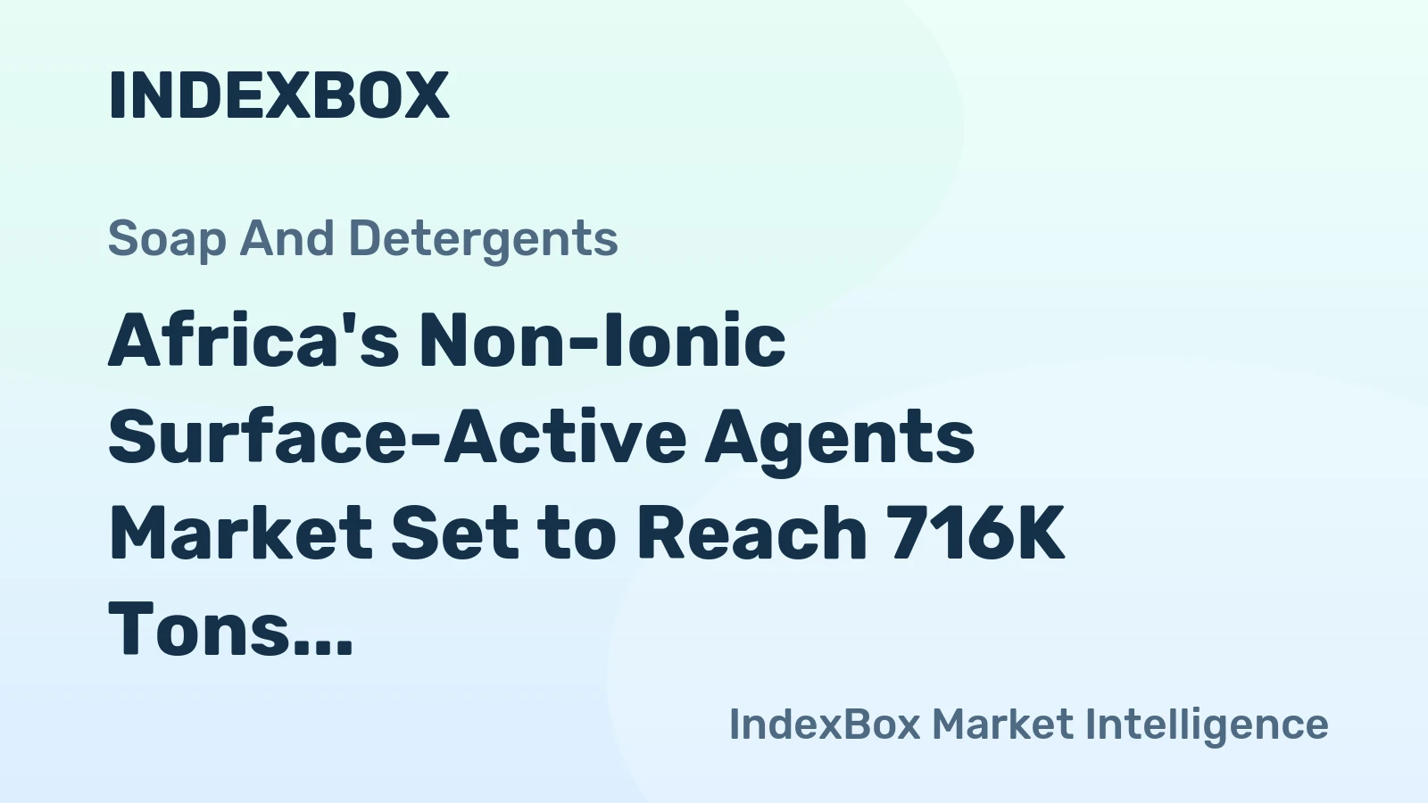 Africa's Non-Ionic Surface-Active Agents Market Set to Reach 716K Tons and $1.6 Billion by 2035
