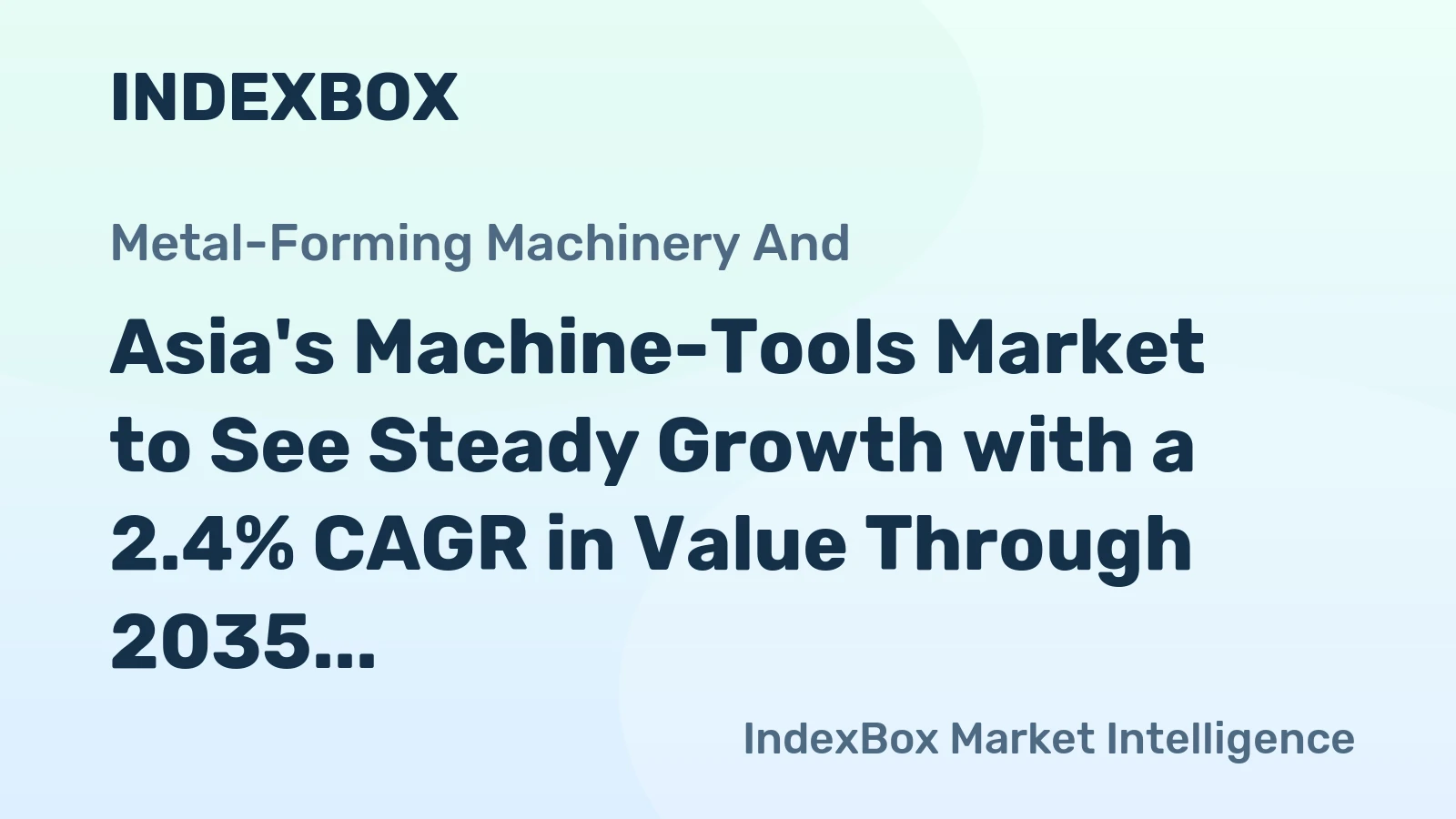 Asia's Machine-Tools Market to See Steady Growth with a 2.4% CAGR in Value Through 2035