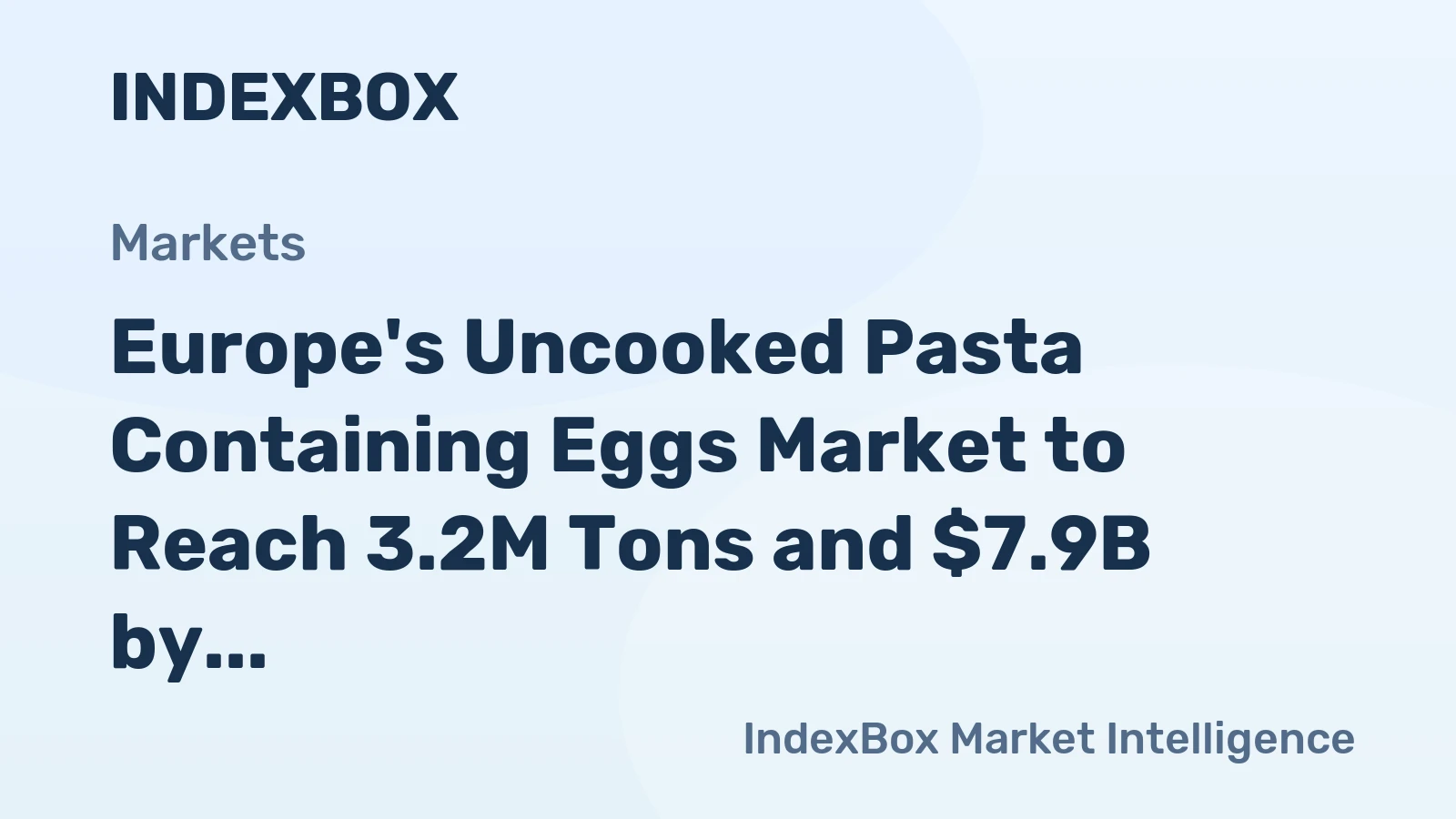 Europe's Uncooked Pasta Containing Eggs Market to Reach 3.2M Tons and $7.9B by 2035