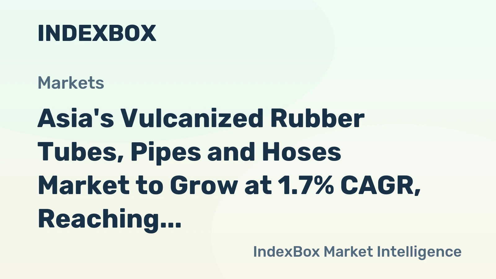 Asia's Vulcanized Rubber Tubes, Pipes and Hoses Market to Grow at 1.7% CAGR, Reaching $32.6B by 2035