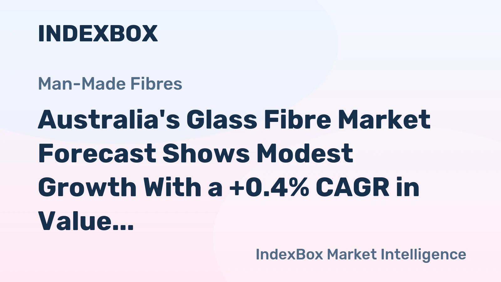 Australia's Glass Fibre Market Forecast Shows Modest Growth With a +0.4% CAGR in Value Through 2035