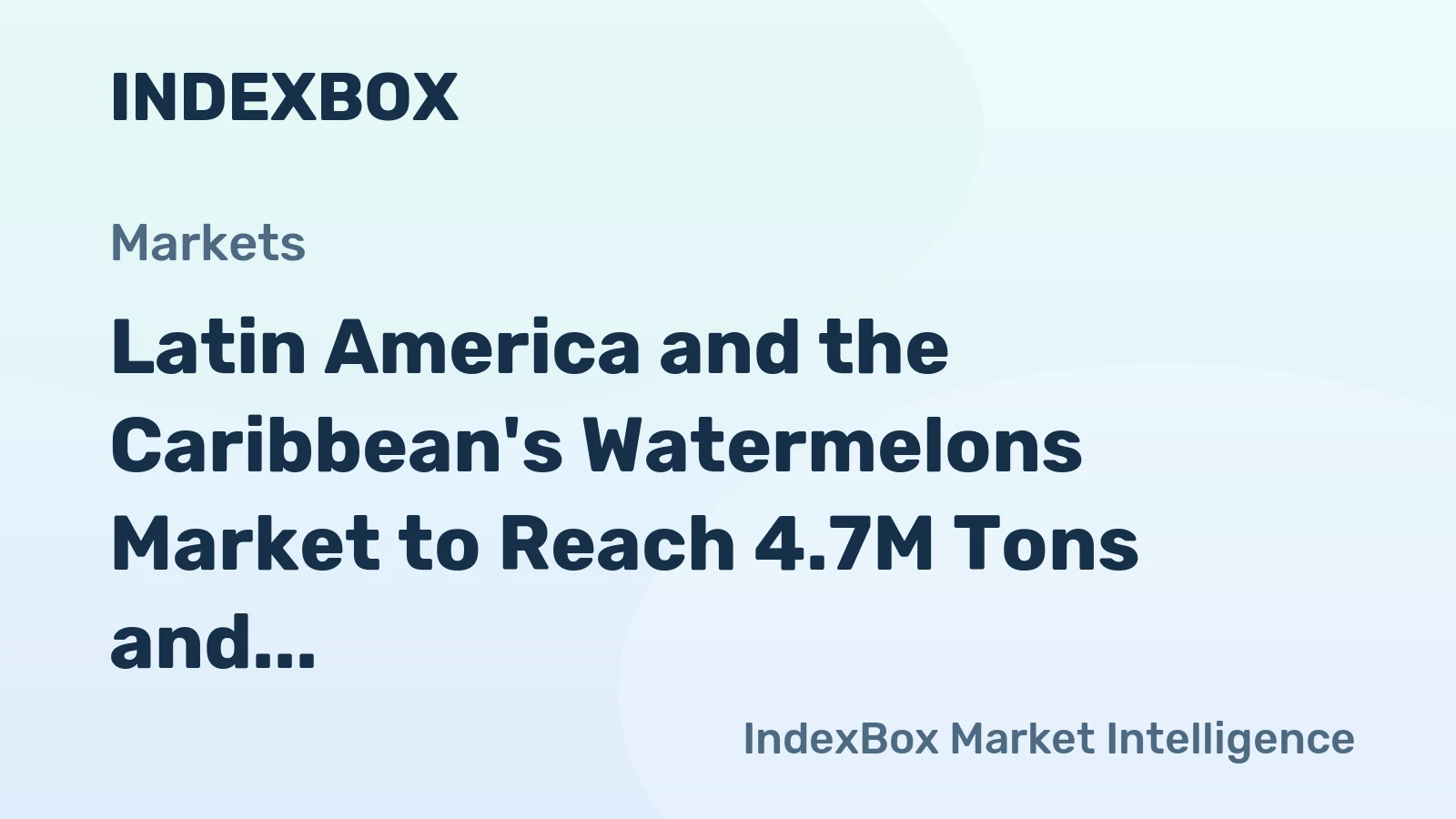 Latin America and the Caribbean's Watermelons Market to Reach 4.7M Tons and $2.9B by 2035