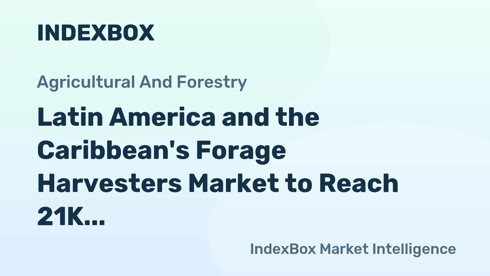 Latin America and the Caribbean's Forage Harvesters Market to Reach 21K Units and $867M by 2035