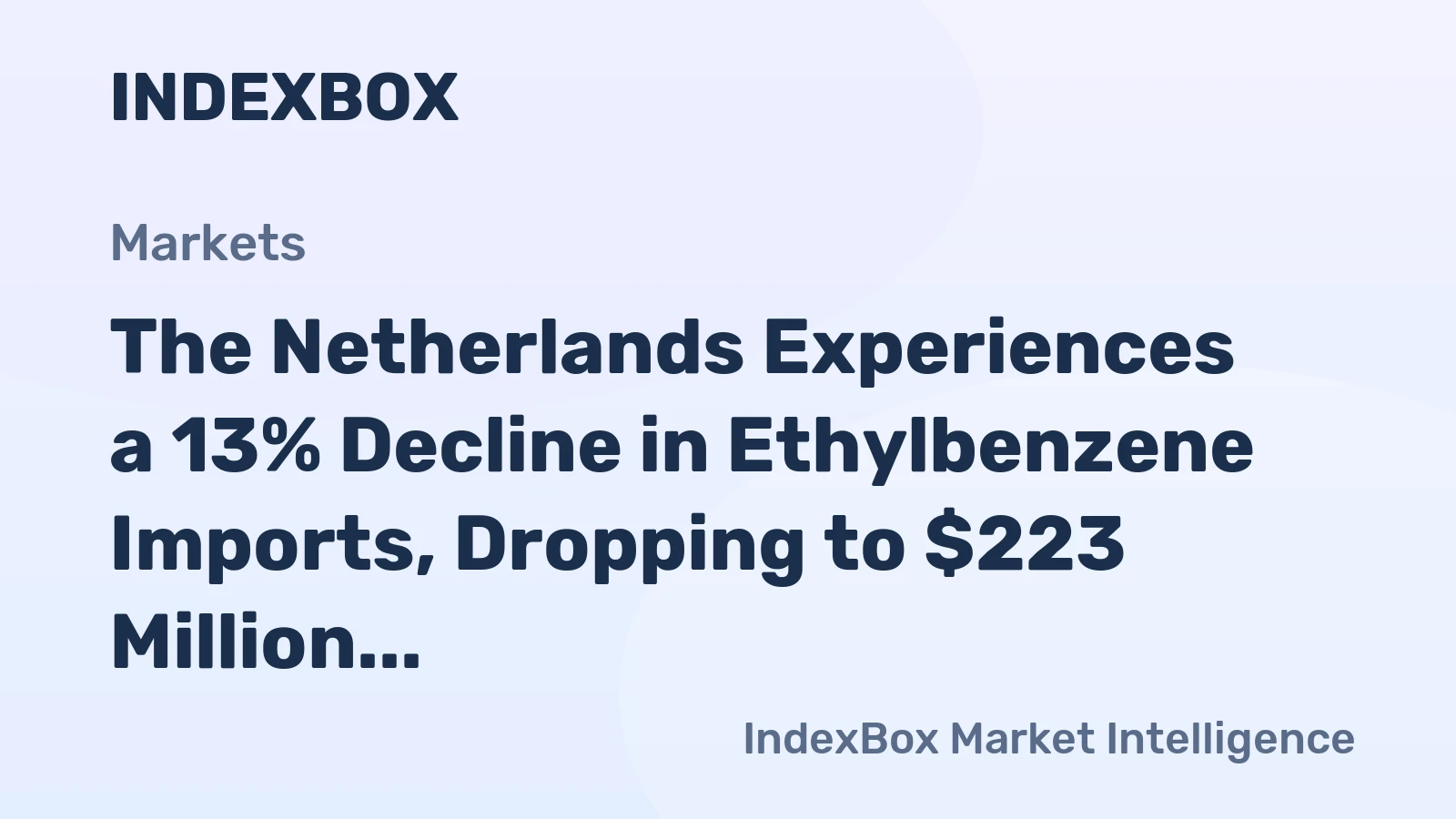 The Netherlands Experiences a 13% Decline in Ethylbenzene Imports, Dropping to $223 Million in 2024