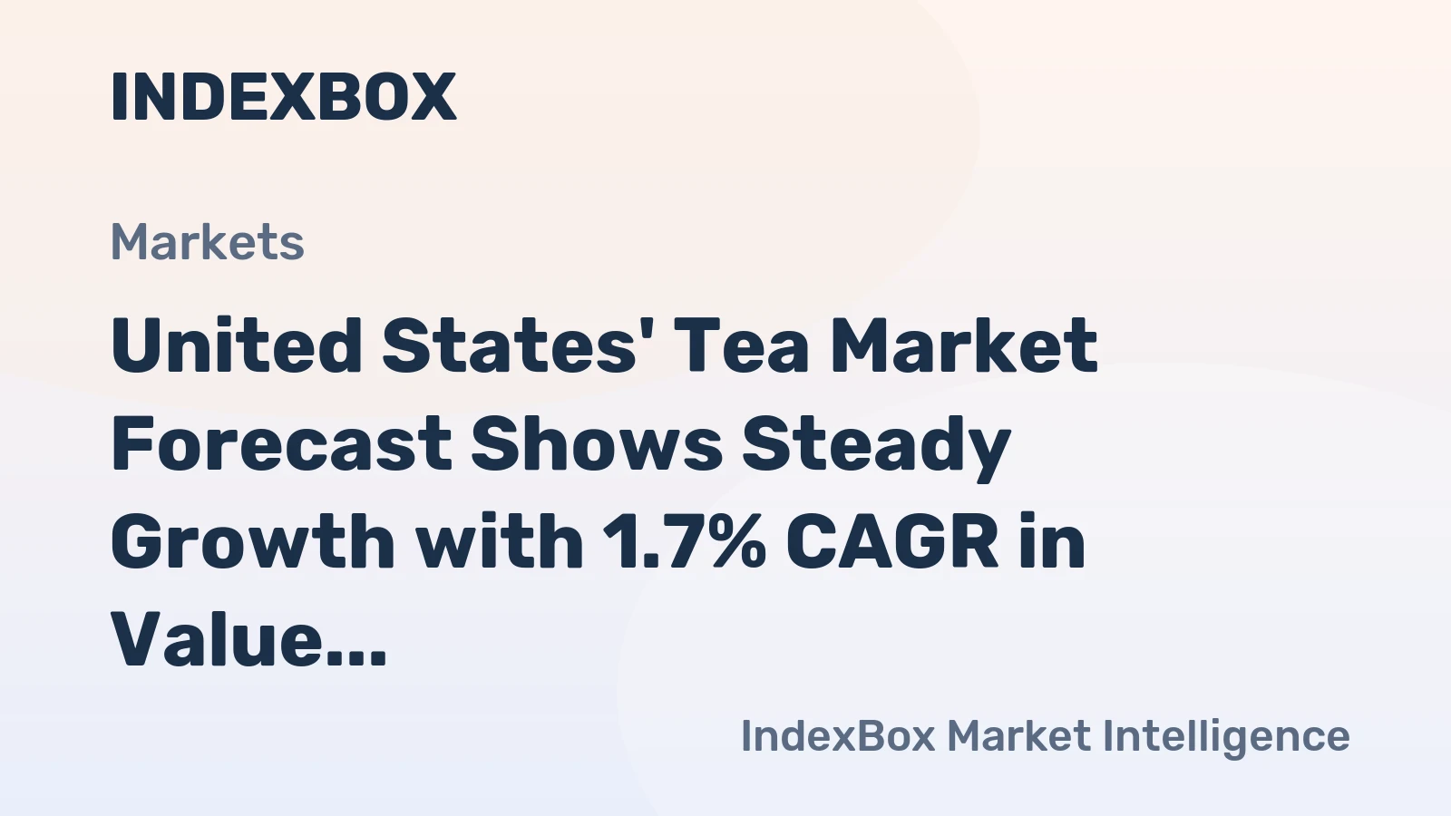 United States' Tea Market Forecast Shows Steady Growth with 1.7% CAGR in Value