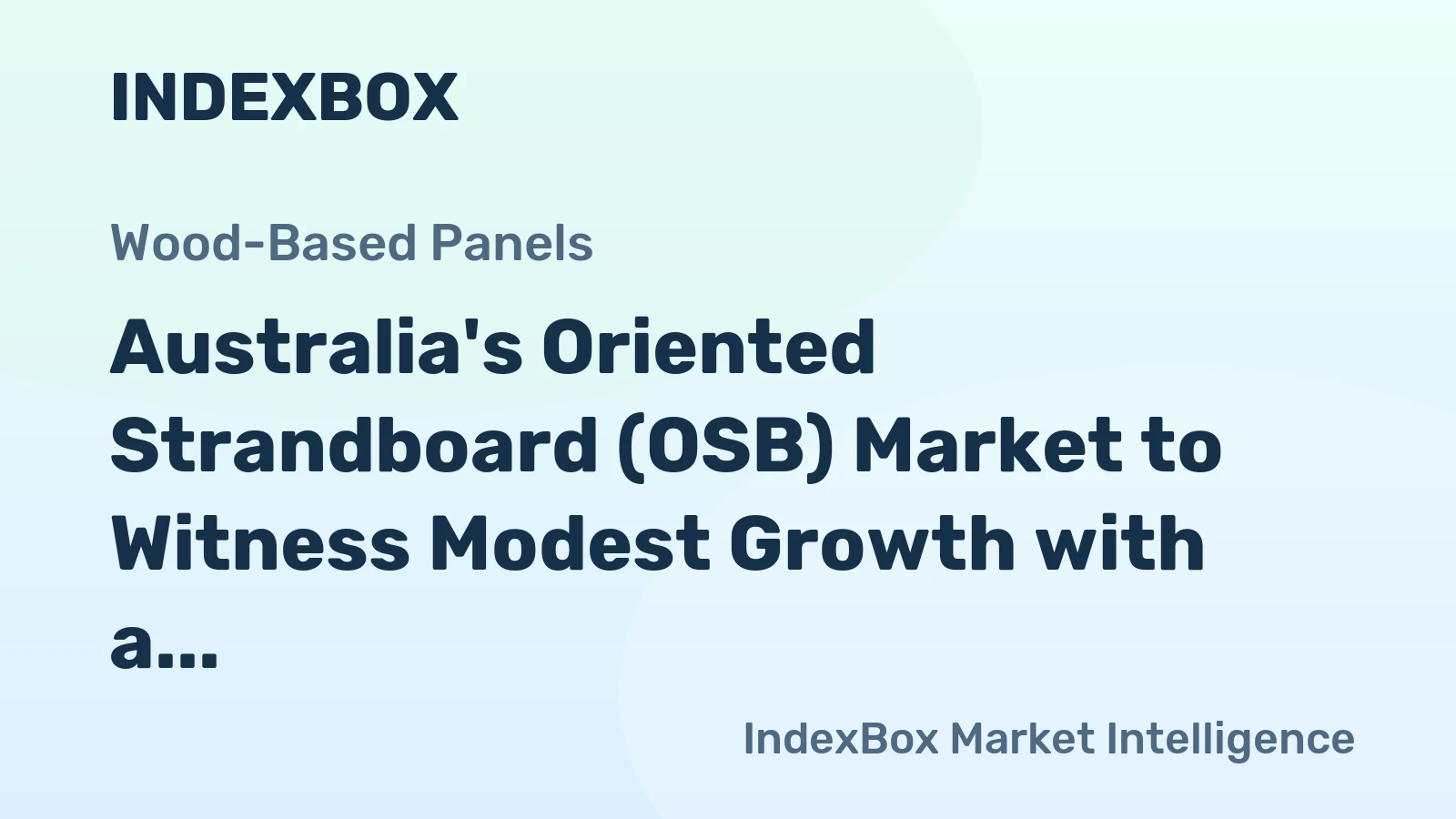Australia's Oriented Strandboard (OSB) Market to Witness Modest Growth with a CAGR of +2.7% from 2024 to 2035