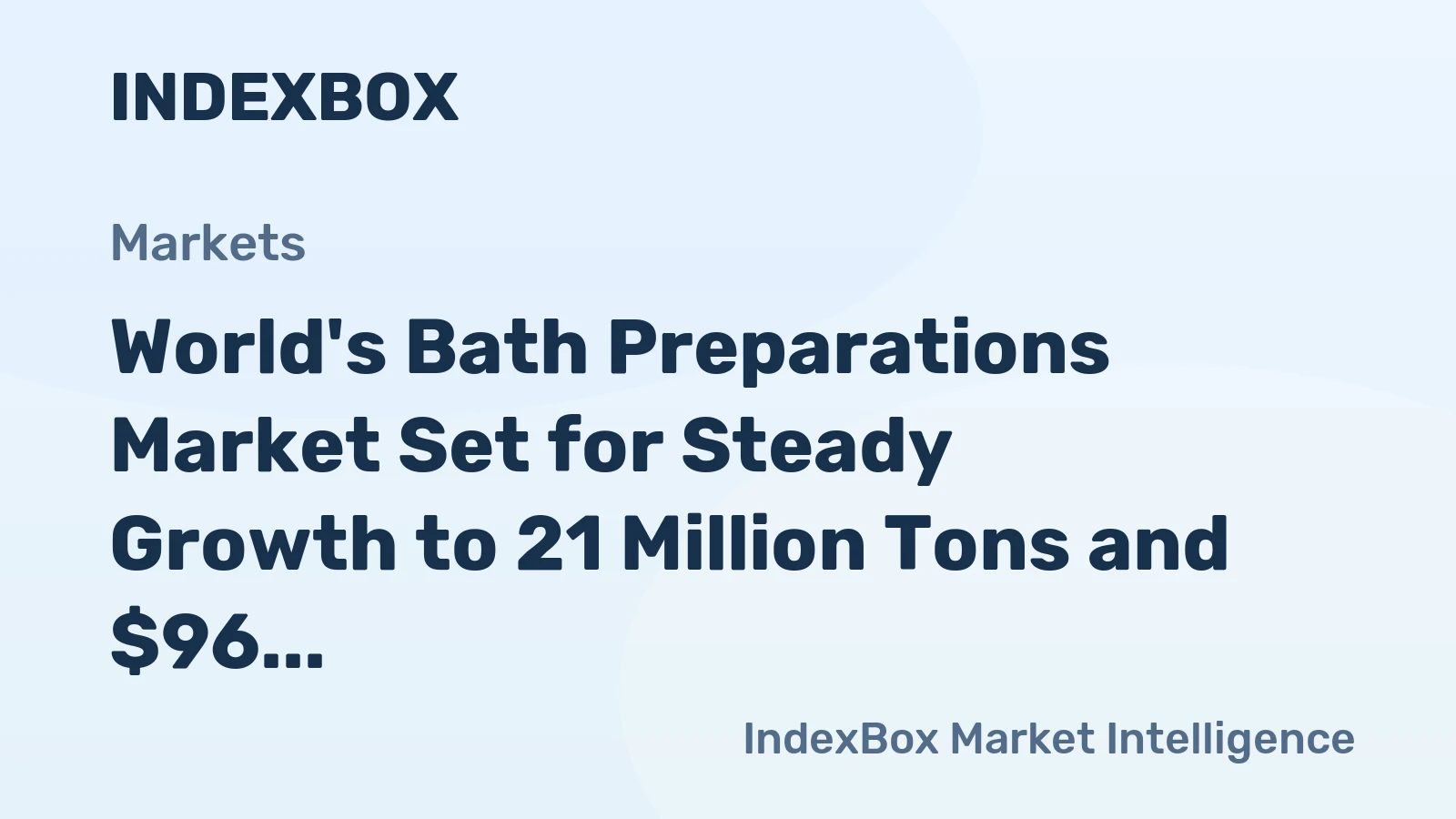World's Bath Preparations Market Set for Steady Growth to 21 Million Tons and $96 Billion