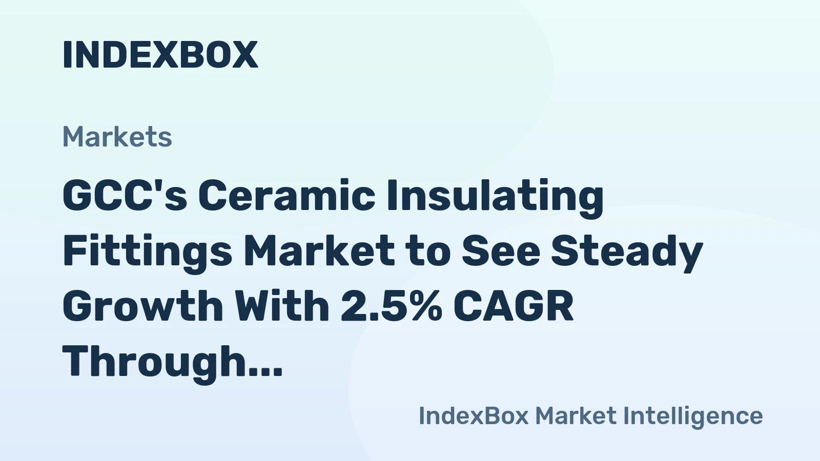 GCC's Ceramic Insulating Fittings Market to See Steady Growth With 2.5% CAGR Through 2035