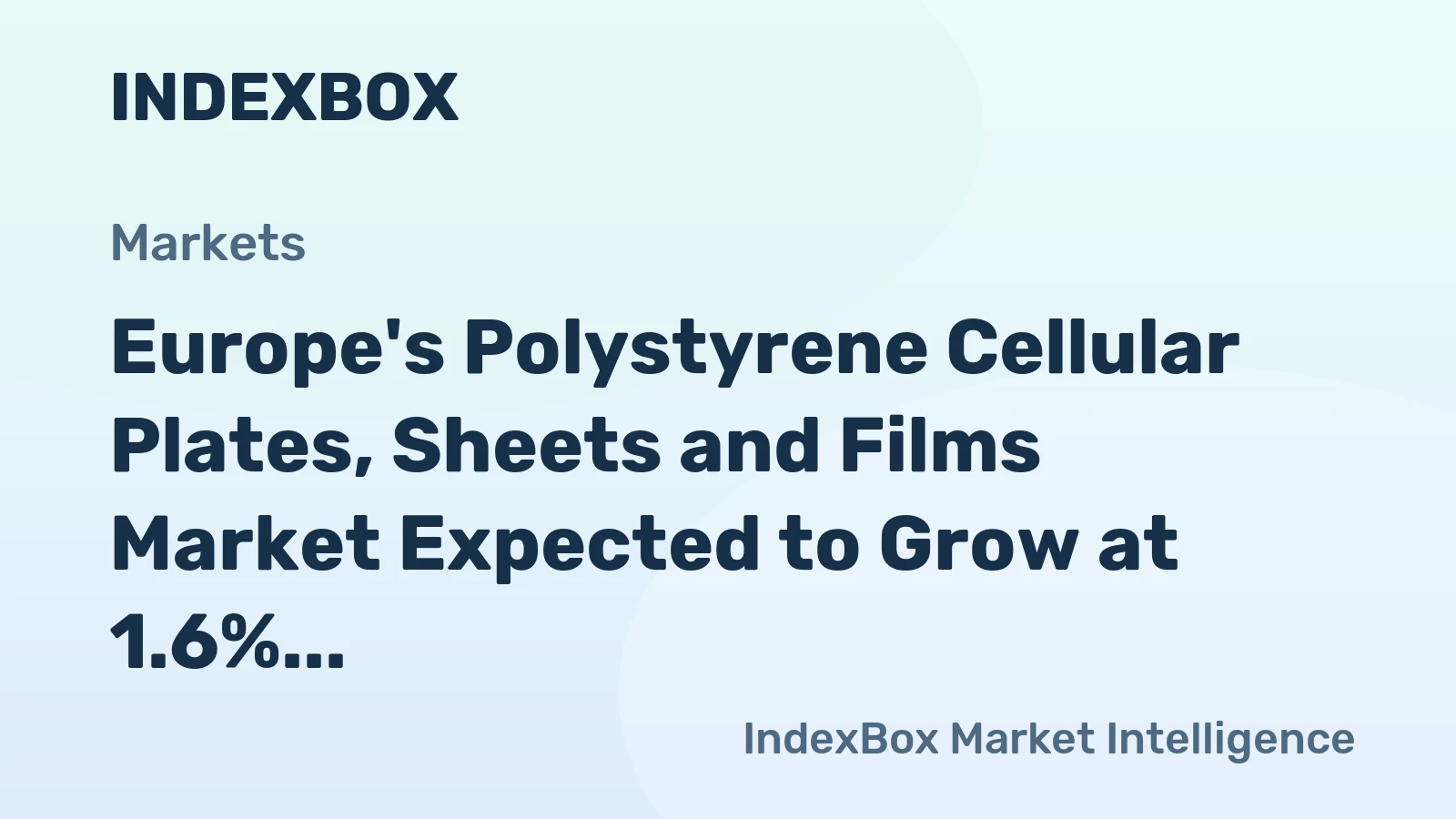 Europe's Polystyrene Cellular Plates, Sheets and Films Market Expected to Grow at 1.6% CAGR Over Next Decade