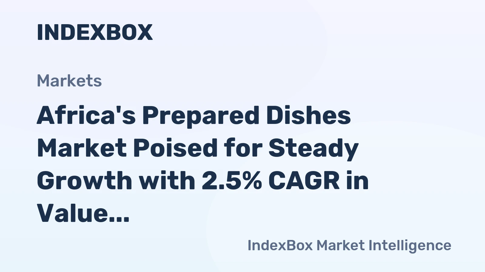 Africa's Prepared Dishes Market Poised for Steady Growth with 2.5% CAGR in Value Through 2035