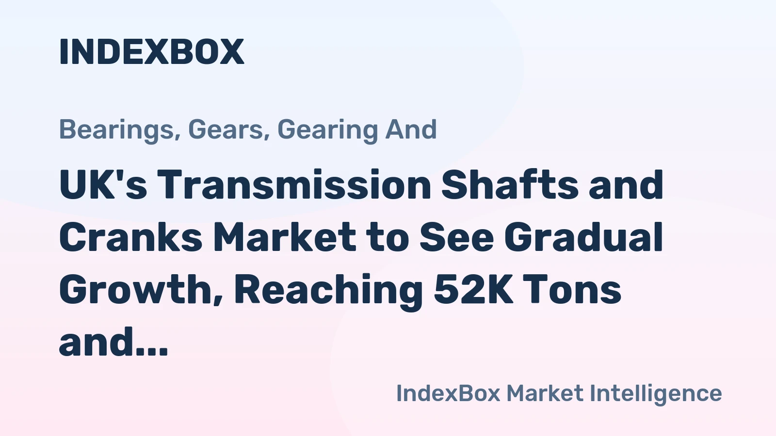 UK's Transmission Shafts and Cranks Market to See Gradual Growth, Reaching 52K Tons and $559M by 2035