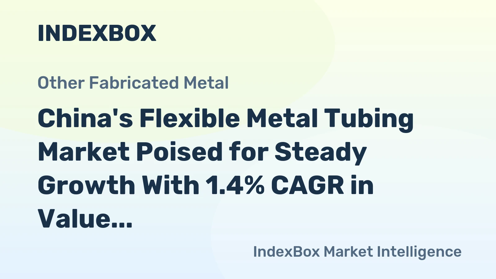 China's Flexible Metal Tubing Market Poised for Steady Growth With 1.4% CAGR in Value
