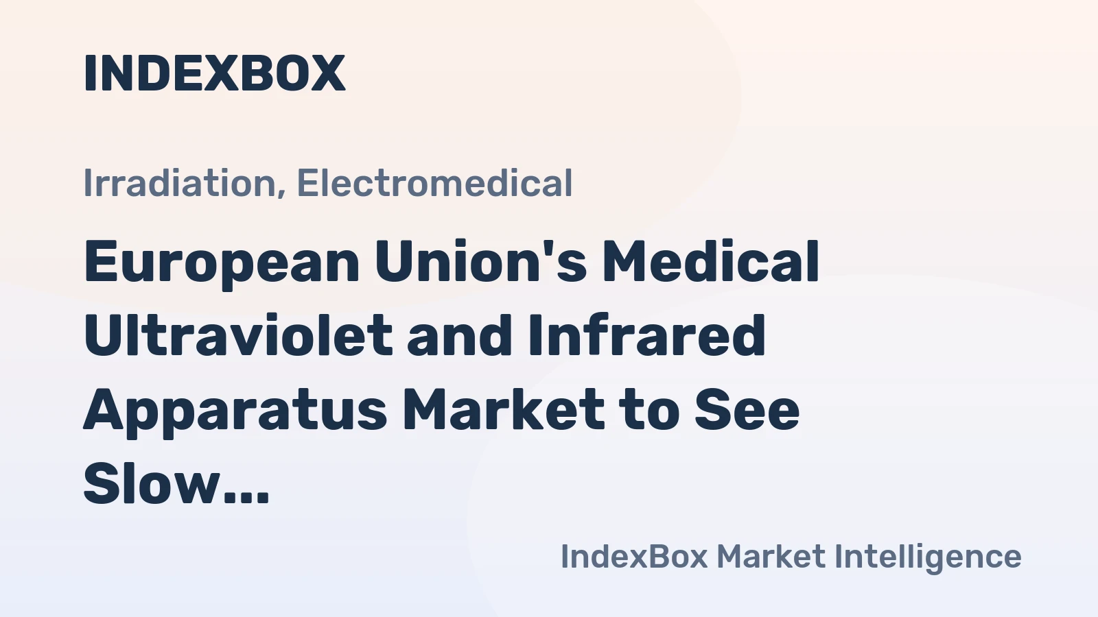 European Union's Medical Ultraviolet and Infrared Apparatus Market to See Slow but Steady Growth with +2.2% CAGR
