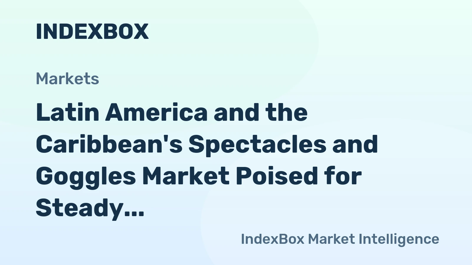 Latin America and the Caribbean's Spectacles and Goggles Market Poised for Steady Growth With 2.5% CAGR