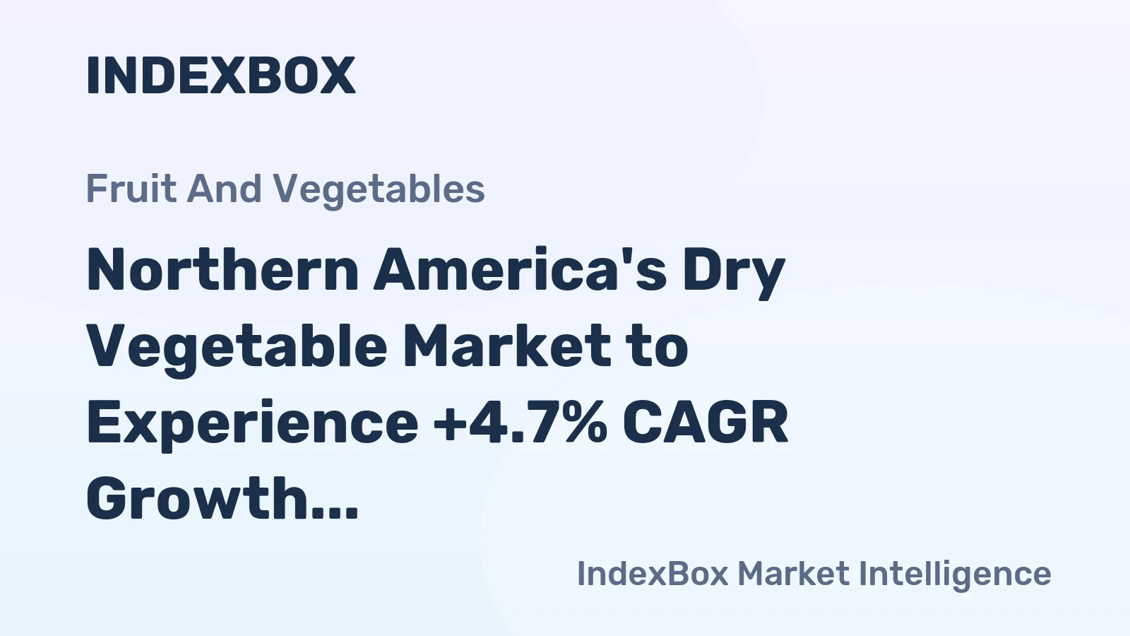 Northern America's Dry Vegetable Market to Experience +4.7% CAGR Growth Over Next Decade