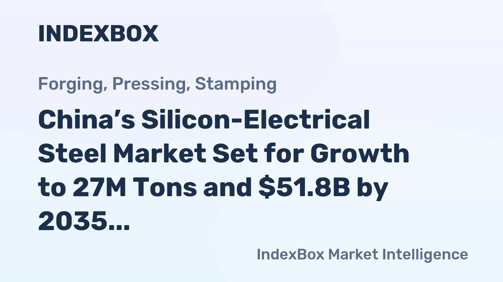 China’s Silicon-Electrical Steel Market Set for Growth to 27M Tons and $51.8B by 2035