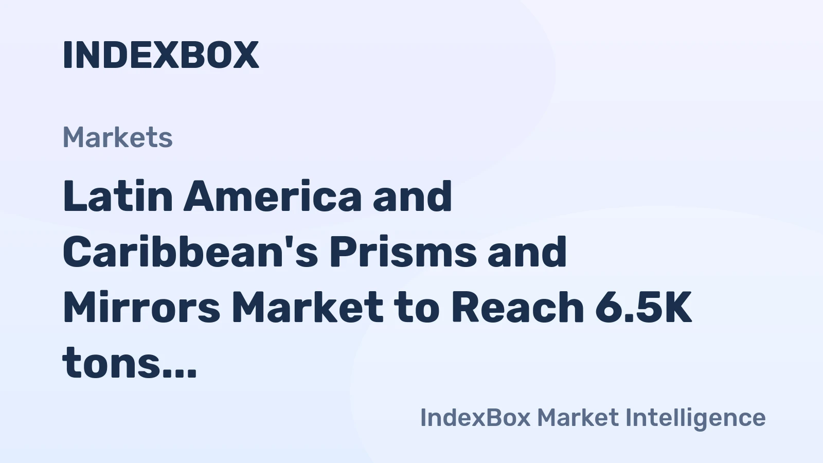 Latin America and Caribbean's Prisms and Mirrors Market to Reach 6.5K tons and $403M by 2035