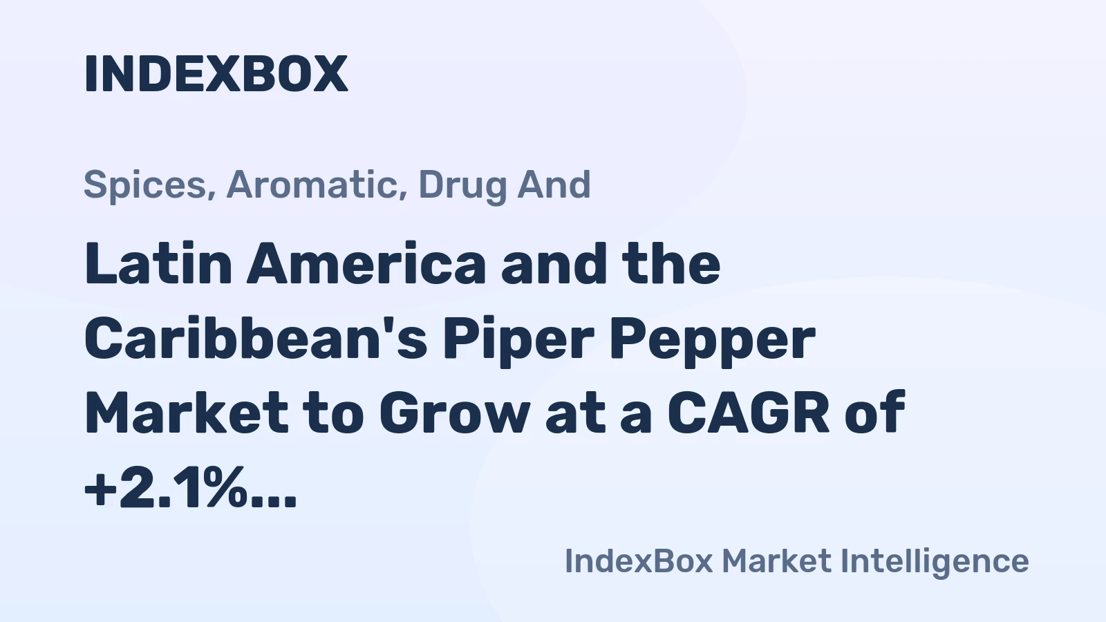 Latin America and the Caribbean's Piper Pepper Market to Grow at a CAGR of +2.1%, Reaching $613M by 2035