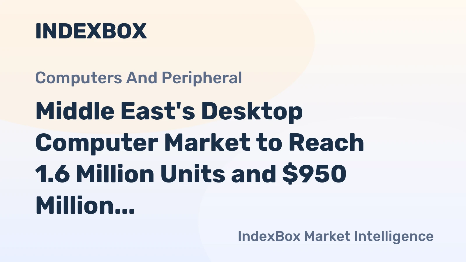 Middle East's Desktop Computer Market to Reach 1.6 Million Units and $950 Million
