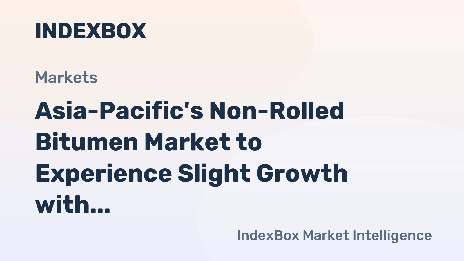 Asia-Pacific's Non-Rolled Bitumen Market to Experience Slight Growth with CAGR of +0.1%